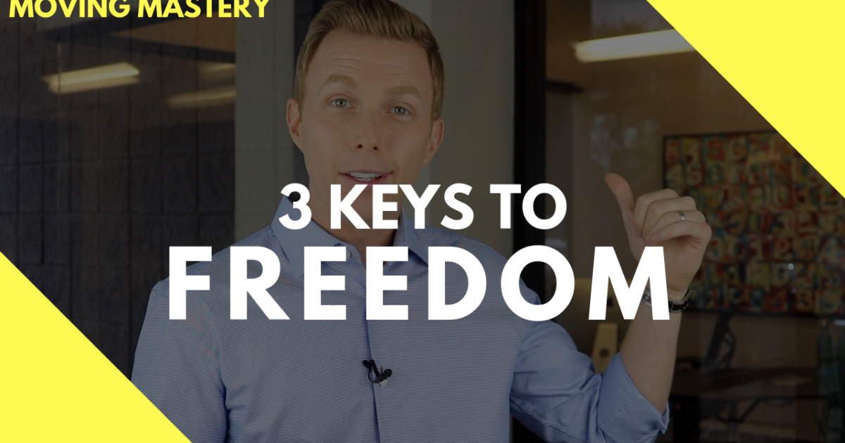 3 Keys to Freedom in the Moving Business - Louis Massaro | Moving ...