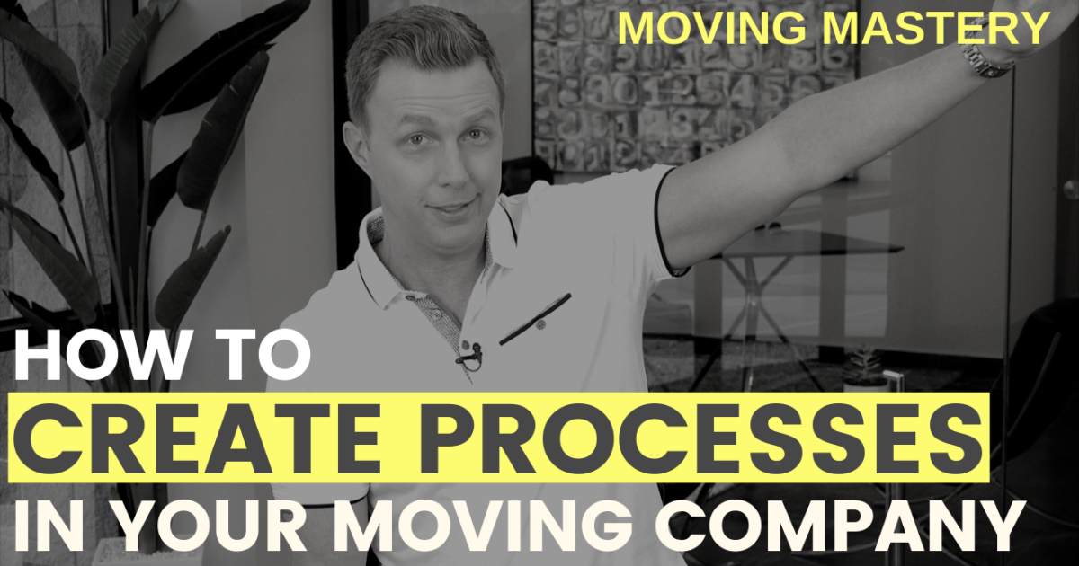 How To Create Processes In Your Moving Company - Louis Massaro | Moving ...