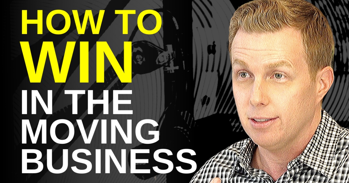 How to Win in the Moving Business - Louis Massaro | Moving Business Mentor