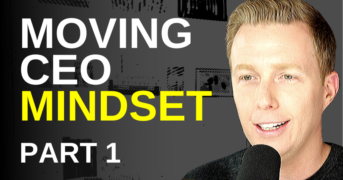 Moving CEO Mindset - Part 1 - Louis Massaro | Moving Business Mentor